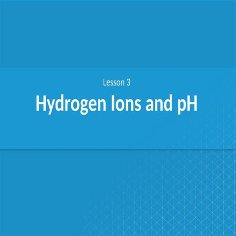 Module 17_Lesson_3_Hydrogen_Ions_and_pH.pptx