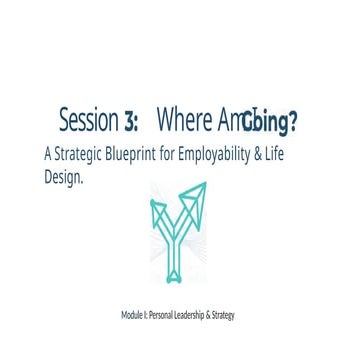 Module 1 Session 3 Design_Your_Life_Roadmap.pptx