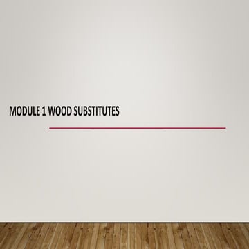 MODULE 1 Wood Substitutes [Autosaved].pptx