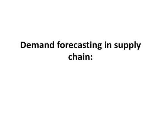 DEMAND FORECASTING IN SUPPLY CHAIN | PPTX