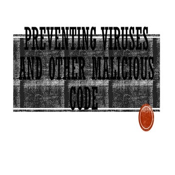 Preventing Viruses and other Malicious Code.pptx