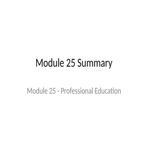 Module_25_Summary.pptx ProfEd 1 pptx..... | PPTX