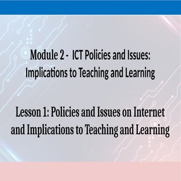 Module 2 Lesson-1-2 Policies and Issues on Internet-and-Implications-to-Teaching-and-Learning ...