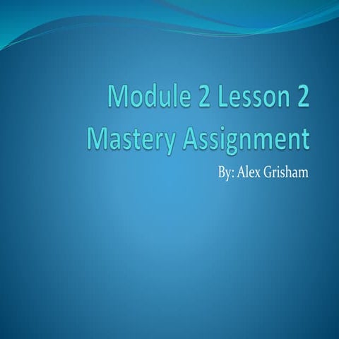 Module 2 lesson 2 mastery assignment | PPT