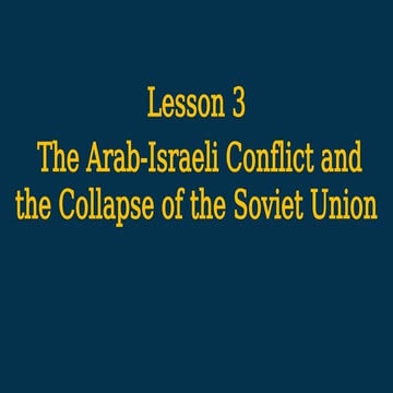 Module 2 Lesson 3: The Arab-Israeli Conflict and the Collapse of the ...
