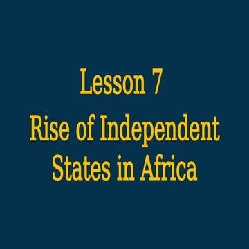 Module 2 Lesson 7: Rise of Independent States in Africa | PPTX