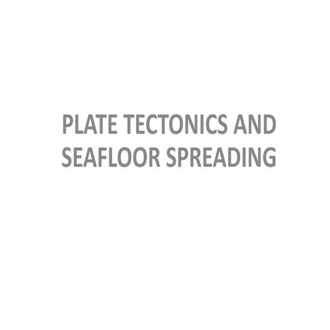 Module 2 Plate tectonics & Seafloor spreading.pdf