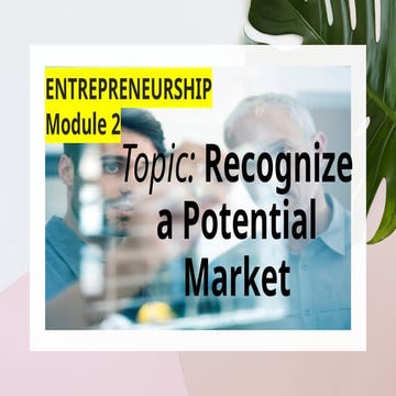 Module 2 Recognize a Potential Market.pptx