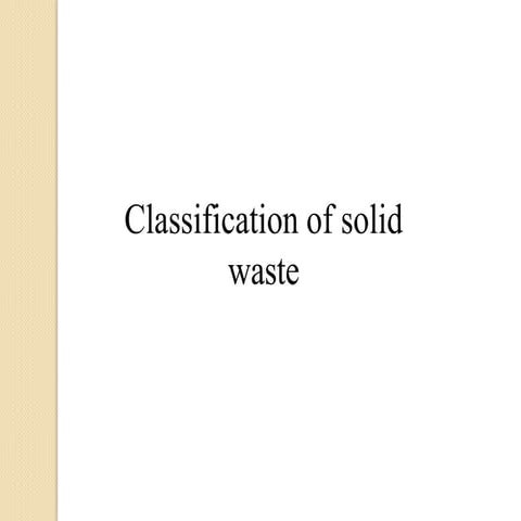 CLASSIFICATION OF SOLID WASTES | PPTX