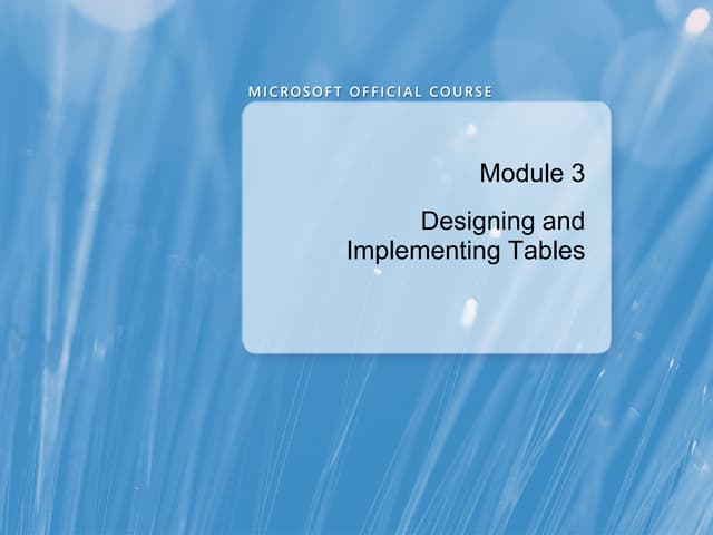 Module 3 design and implementing tables | PPT Module 3 design and implementing tables | PPT