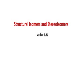 Module 3_S1_Structural Isomers and Stereoisomers.pptx