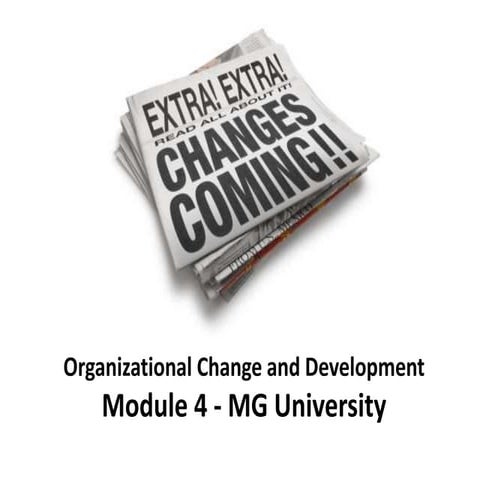 Organizational Change and Development - Module 4 - MG University - Manu ...