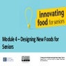 Module 4 Designing New Foods for Seniors.pptx