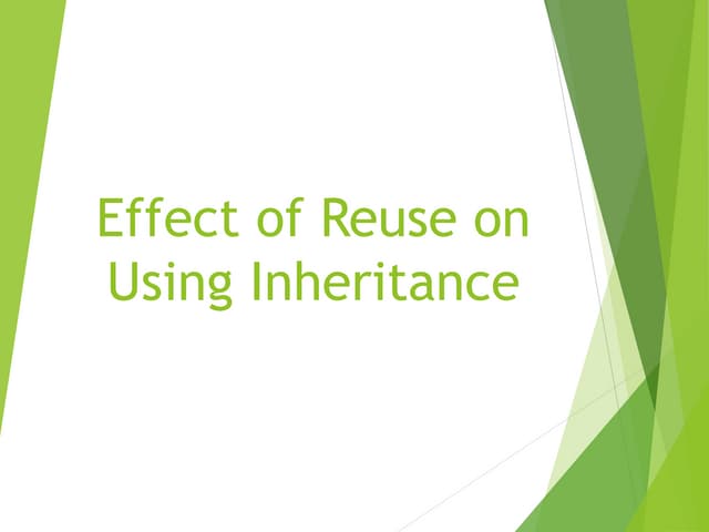 Module 4 Effect Of Reuse On Using Inheritanceppt 8387