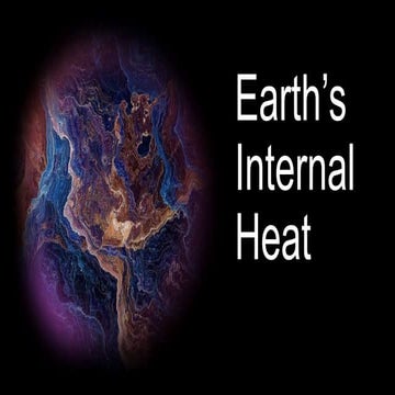 EARTH'S INTERNAL HEAT AND ITS TYPES: PRIMORDIAL AND RADIOGENIC HEAT.pptx