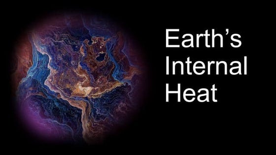 THE EARTH’s INTERNAL HEAT.pptx