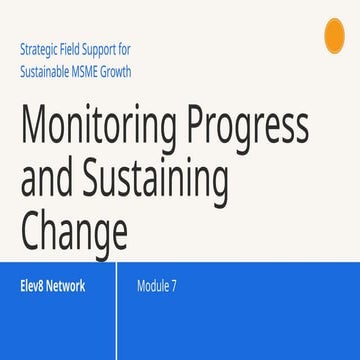 Module 7 - Monitoring Progress and Sustaining Change.pptx