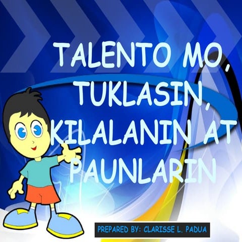 talento mo, tuklasin, kilalanin at paunlarin | PPTX