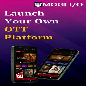 Launch Your Own OTT Platform with Mogi I/O: Scalable, Customizable, and ...