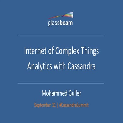 Cassandra Summit 2014: Internet of Complex Things Analytics with Apache Cassandra | PPT