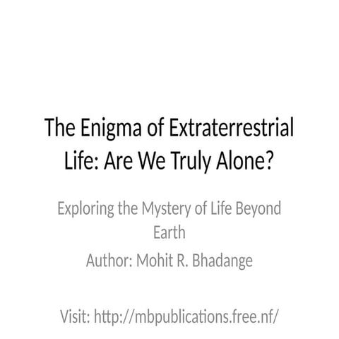 Mohit PPT.pptx ( The Enigma of Extraterrestrial Life: Are We Truly Alone? ) | PPT