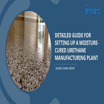 Moisture-Cured Urethane Manufacturing Plant Project Report | PPTX