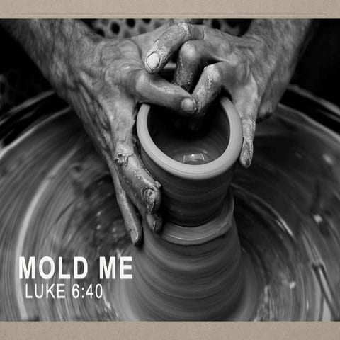 Mold Me 1.28.18 | Christianity | Religion & Spirituality