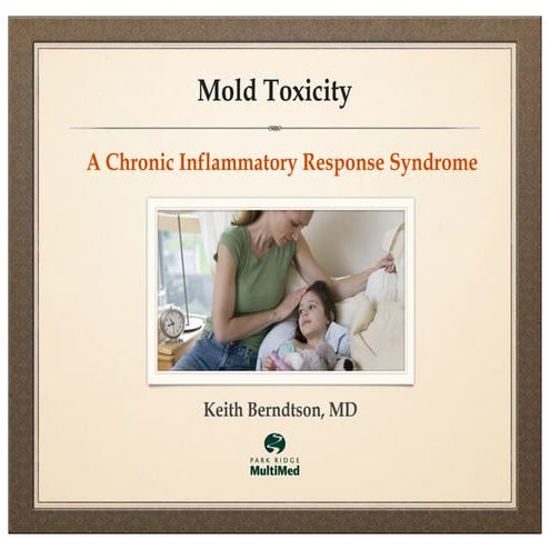Mold Toxicity - A Chronic Inflammatory Response Syndrome | PDF