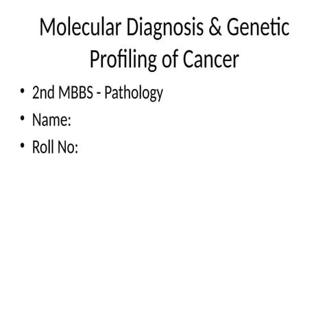 Molecular_Diagnosis_Genetic_Profiling_of_Cancer_2nd_MBBS (1).pptx