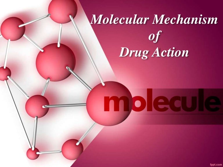 Molecular mechanism of drug action