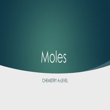 A level Science - Chemistry: Summary of Moles | PPTX