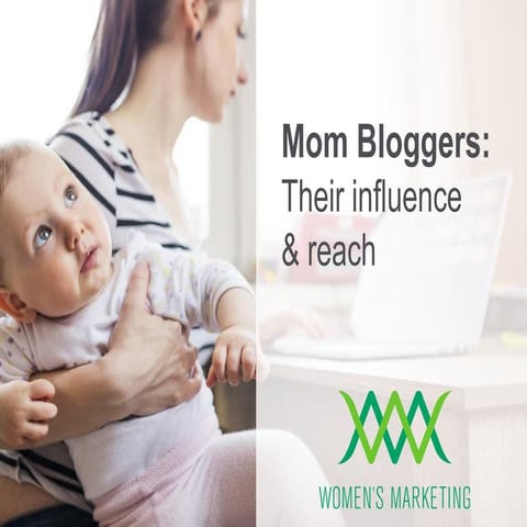 Influencer Marketing: A Look at Mom Bloggers, Their Influence and Reach ...