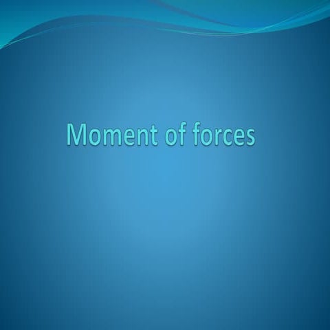 Moment of forces | PPTX