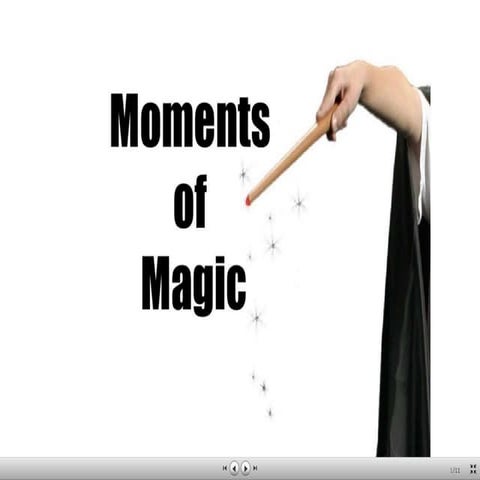 Moment of magic | PPTX | Magic and Illusion | Hobbies & Interests