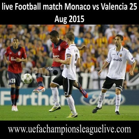 Watch valencia vs monaco live coverage | PPTX