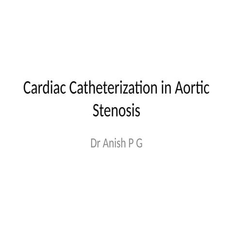 Cardiac catheterization in Aortic stenosis | PPTX