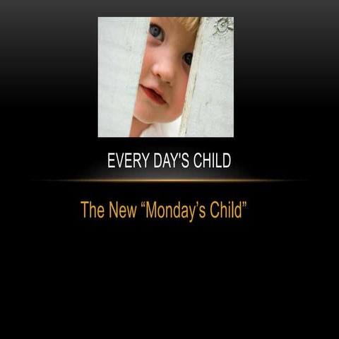 EVERYDAY'S CHILD: The New "Monday's Child" | PPT