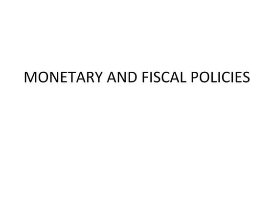 MONETARY and FISCAL POLICY-- PPT | PPT