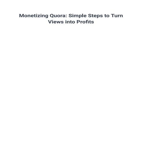 Monetizing Quora_ Simple Steps to Turn Views into Profits..pdf