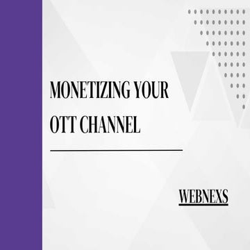 Monetizing Your OTT Channel: Strategies for Launch and Revenue Generation | PPT