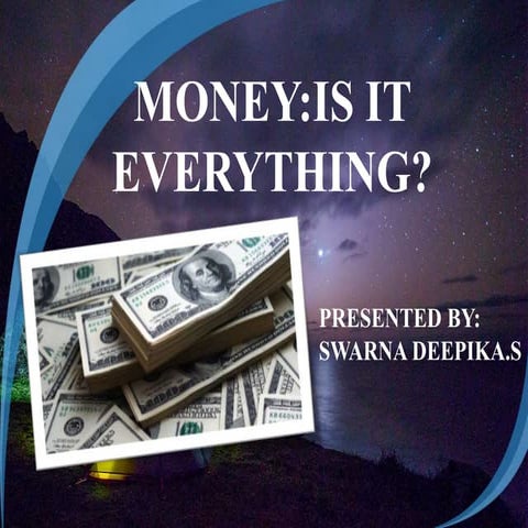 MONEY IS NOT EVERYTHING | PPTX