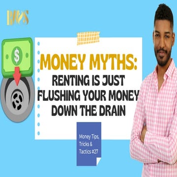 Money Myths: Renting is just flushing your money down the drain! Money ...