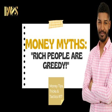 Money Myths: Rich people are greedy! Money Tips, Tricks & Tactics #17.pdf