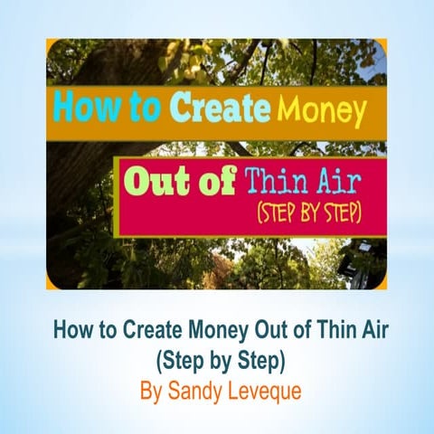 Creating Money Out of Thin Air (Step by Step Guide) | PDF