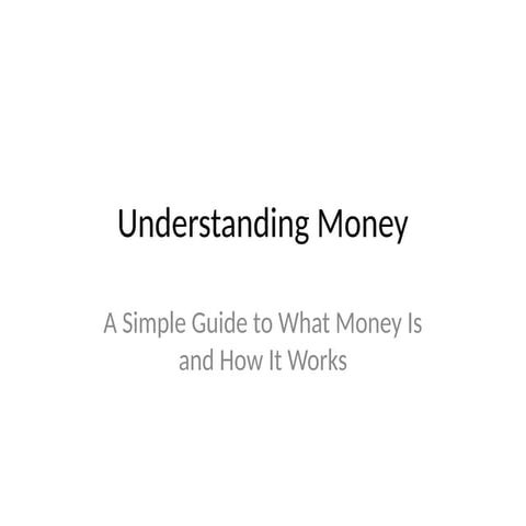 Understanding Money: A Simple Guide and ppt on ot | PPTX