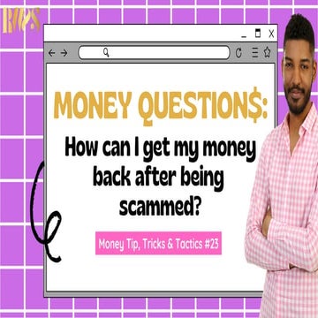 Money Questions: How can I get my money back after being scammed? Money ...