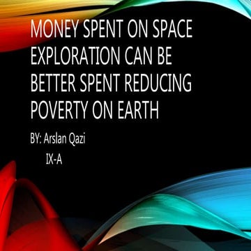 Money spent on space exploration can be better | PPTX