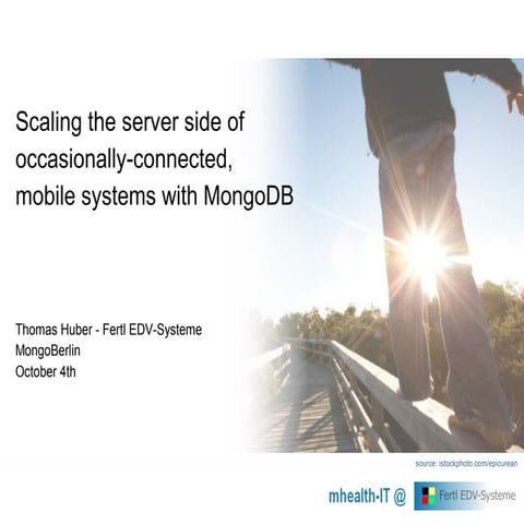 Scaling the server side of occasionally-connected, mobile systems with MongoDB | PPT