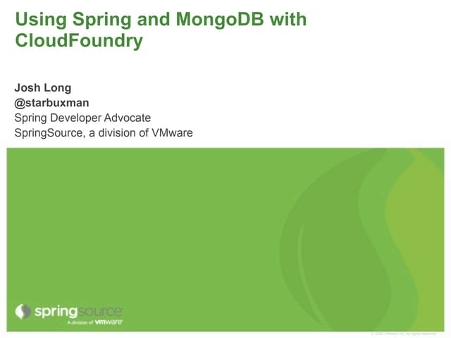using Spring and MongoDB on Cloud Foundry | PPT using Spring and MongoDB on Cloud Foundry | PPT
