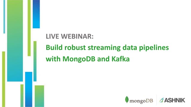 Build robust streaming data pipelines with MongoDB and Kafka | PPT Build robust streaming data pipelines with MongoDB and Kafka | PPT